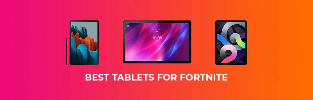 8 Best Tablets for Fortnite in 2023 [No Frame Drops]