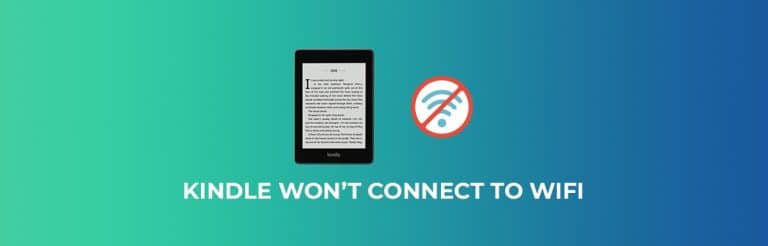 Kindle Won't Connect to WiFi? [5 Easy Solutions to Fix it]